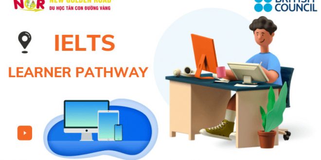 [IELTS LEARNER PATHWAY] – ĐỪNG DỄ DÀNG BỎ LỠ CƠ HỘI HỌC TẬP CÙNG IELTS ...